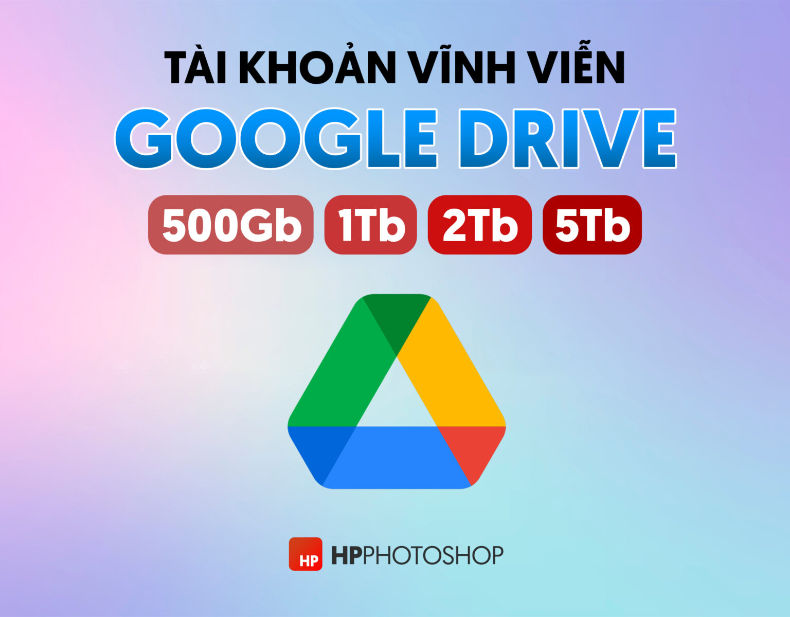 Tài Khoản Lưu Trữ Google Drive Vĩnh Viễn - 500Gb, 1Tb, 2Tb, 5Tb ...
