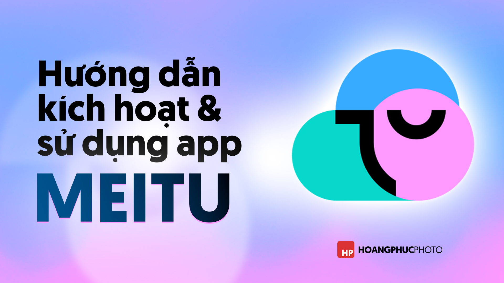 Hướng Dẫn Kích Hoạt Và Sử Dụng Gói Meitu Yunxiu - HoangPhucPhoto